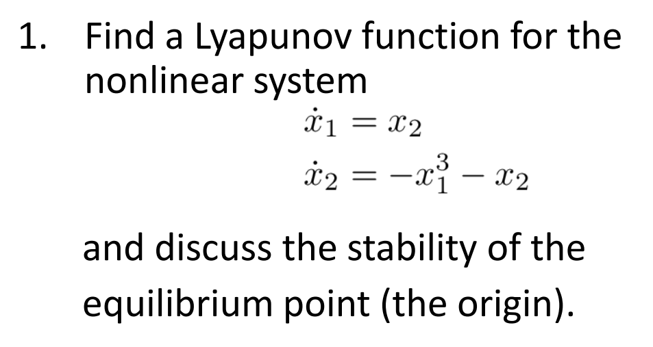 Solved 1. Find a Lyapunov function for the nonlinear system | Chegg.com