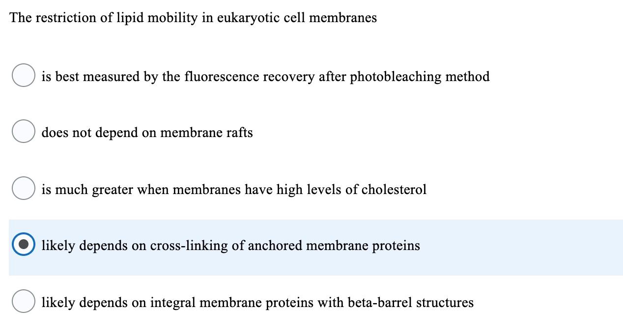 Solved The restriction of lipid mobility in eukaryotic cell | Chegg.com