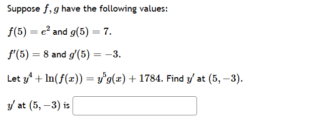 Solved Suppose f,g have the following values: f(5)=e2 and | Chegg.com