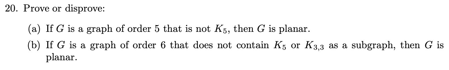Solved 20. Prove or disprove: (a) If G is a graph of order 5 | Chegg.com