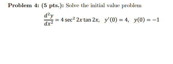 Solved Problem 4: (5 pts.): Solve the initial value problem | Chegg.com