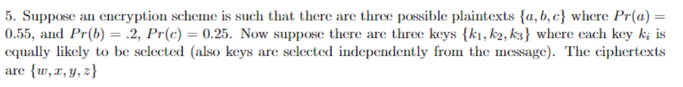 Solved 5. Suppose an encryption scheme is such that there | Chegg.com