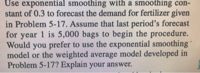 Solved Use exponential smoothing with a smoothing con- stant | Chegg.com