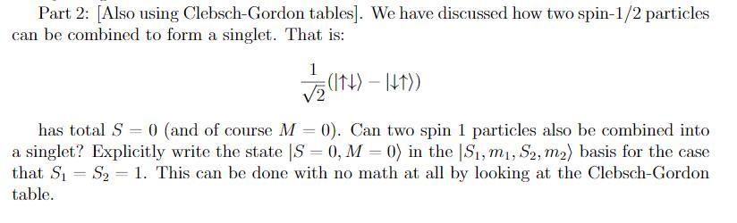 Solved Part 2: [Also using Clebsch-Gordon tables). We have | Chegg.com