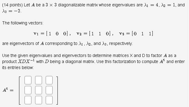Solved = (14 points) Let A be a 3 x 3 diagonalizable matrix | Chegg.com