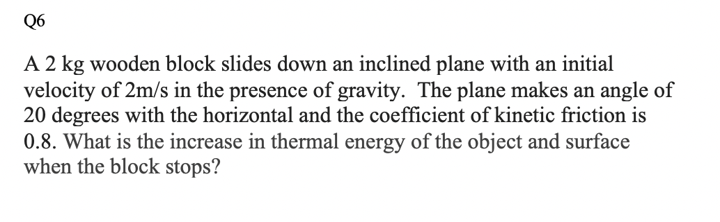 Solved A 2 kg wooden block slides down an inclined plane | Chegg.com