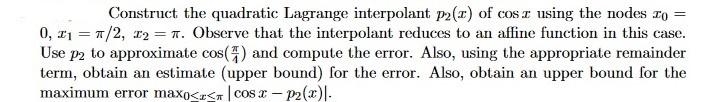 Solved Construct the quadratic Lagrange interpolant p2() of | Chegg.com