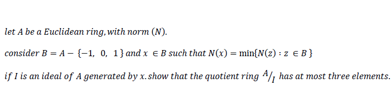 let A be a Euclidean ring, with norm (N). consider B | Chegg.com