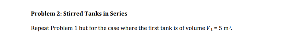 Problem 2: Stirred Tanks in Series Problem 1: Stirred | Chegg.com