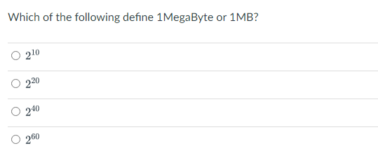 Solved Which of the following define 1 MegaByte or 1MB? O | Chegg.com