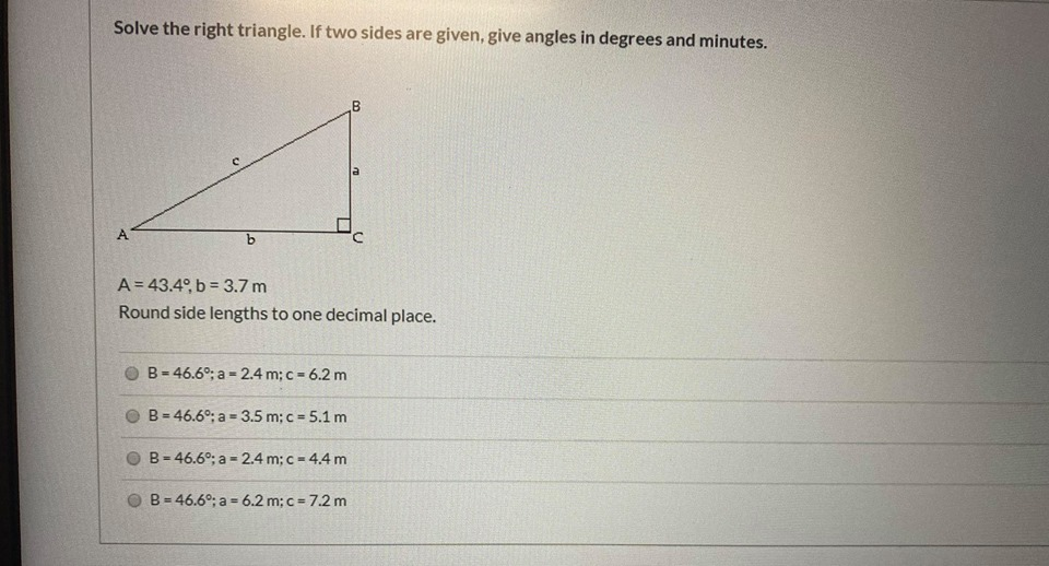 Solved Solve the right triangle. If two sides are given, | Chegg.com