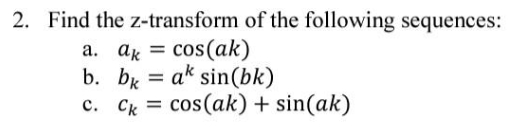 Solved 2. Find the z-transform of the following sequences: | Chegg.com