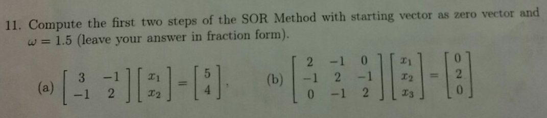Solved 11. Compute the first two steps of the SOR Method | Chegg.com