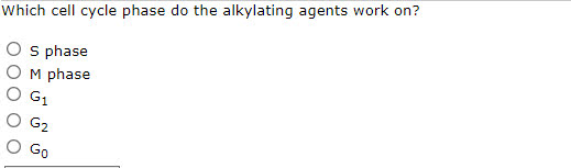 Solved Which cell cycle phase do the alkylating agents work | Chegg.com