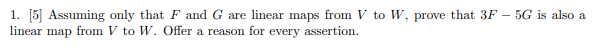 Solved 1. [5] Assuming only that F and G are linear maps | Chegg.com