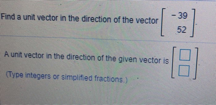 Solved Find a unit vector in the direction of the vector 52 | Chegg.com
