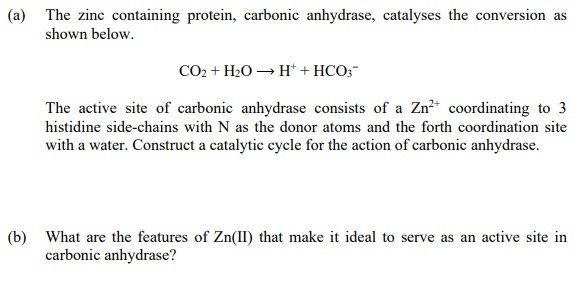 Solved (a) The zinc containing protein, carbonic anhydrase, | Chegg.com