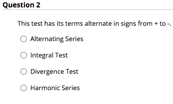 Solved Question 2 This test has its terms alternate in signs | Chegg.com
