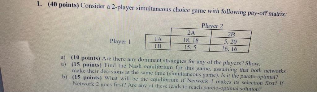 Solved 1. (40 points) Consider a 2-player simultaneous | Chegg.com Solved 1. (40 points) Consider a 2-player simultaneous | Chegg.com