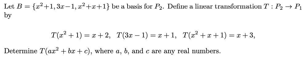 Solved Let B={x2+1,3x−1,x2+x+1} be a basis for P2. Define a | Chegg.com