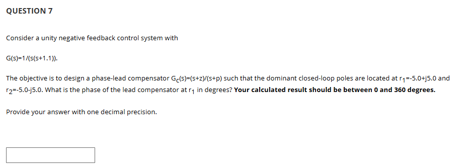 Solved QUESTION 7Consider a unity negative feedback control | Chegg.com