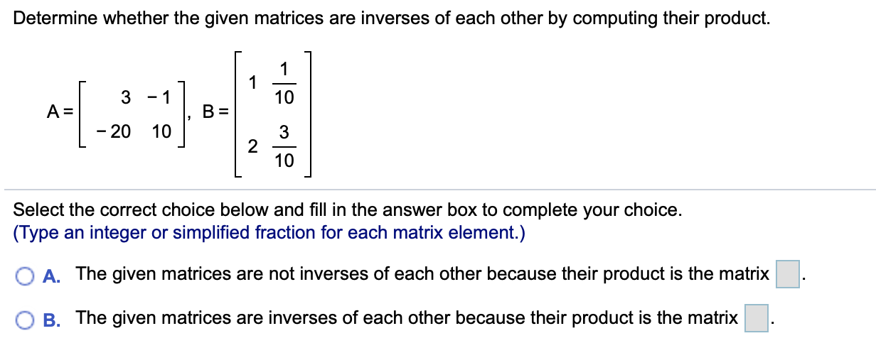 Solved Determine whether the given matrices are inverses of | Chegg.com