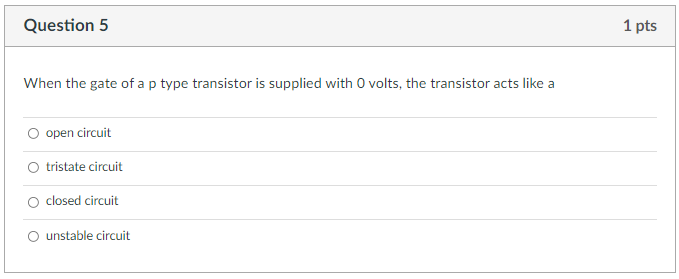 Solved Question 5 When the gate of a p type transistor is | Chegg.com