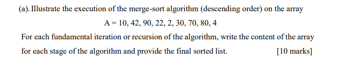 Solved (a). Illustrate the execution of the merge-sort | Chegg.com