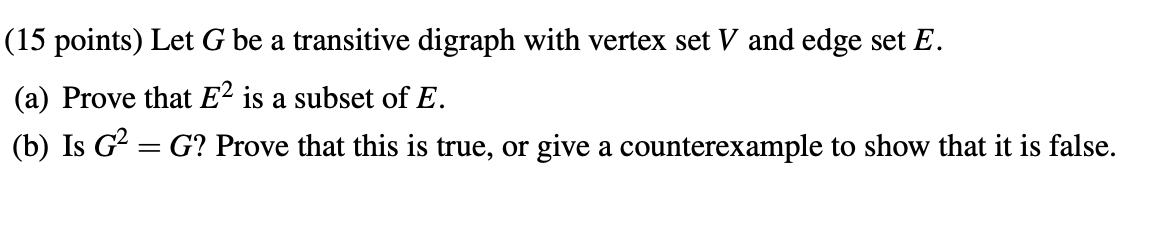 Solved (15 points) Let G be a transitive digraph with vertex | Chegg.com