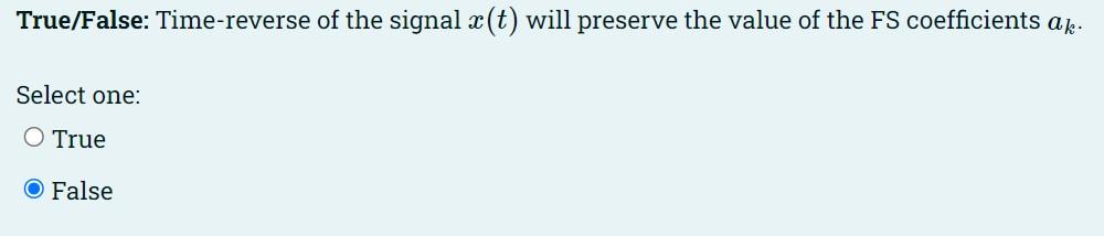 Solved True/False: Time-reverse of the signal ä(t) will | Chegg.com