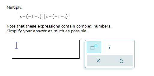 Solved Multiply. [x−(−1+i)][x−(−1−i)] Note that these | Chegg.com