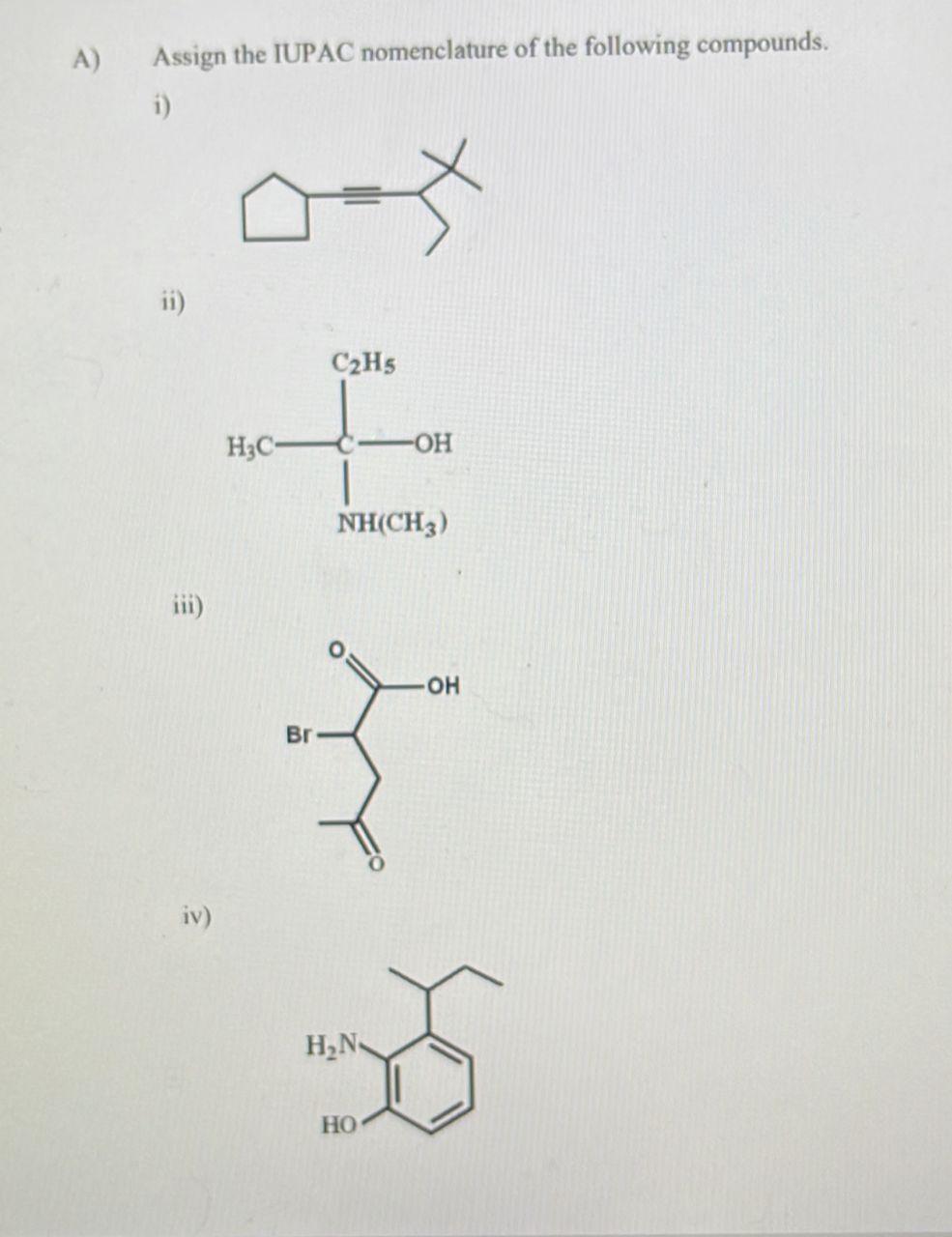 [Solved]: A) Assign the IUPAC nomenclature of the followin