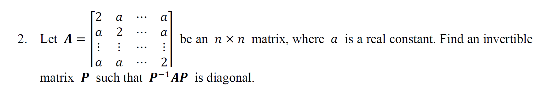 Solved [2 a a α 2 a be an n × n matrix, where a is a real | Chegg.com
