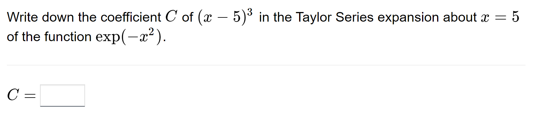 Solved Write down the coefficient C of (x−5)3 in the Taylor | Chegg.com