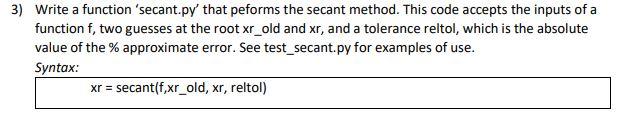 Solved 3) Write a function 'secant.py' that peforms the | Chegg.com