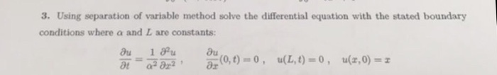 Solved 3. Using separation of variable method solve the | Chegg.com Solved 3. Using separation of variable method solve the | Chegg.com