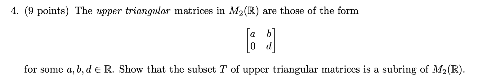Solved 4. ( 9 points) The upper triangular matrices in M2(R) | Chegg.com