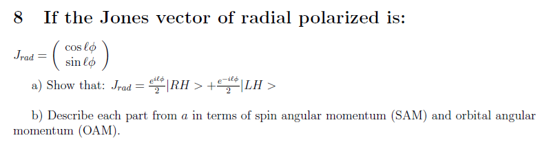 Solved 8 If the Jones vector of radial polarized is: Jrad | Chegg.com