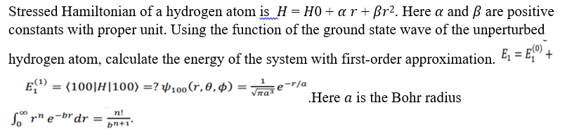 Solved Stressed Hamiltonian of a hydrogen atom is H = H0+ar+ | Chegg.com