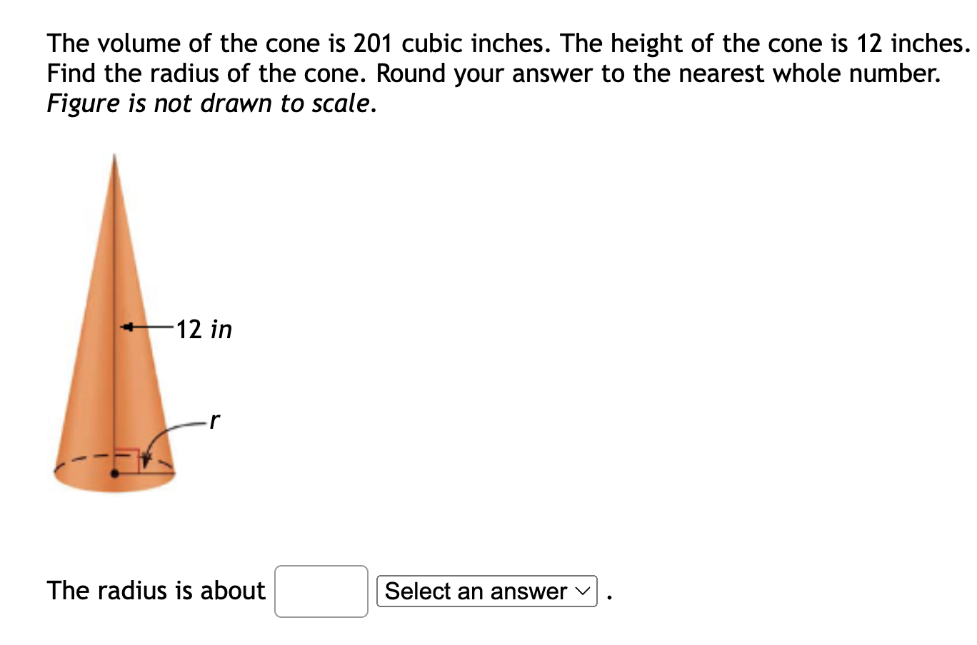 Solved The volume of the cone is 201 cubic inches. The | Chegg.com