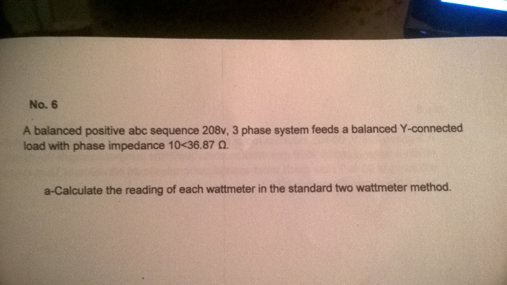 Solved No. 6 A balanced positive abc sequence 208v, 3 phase | Chegg.com