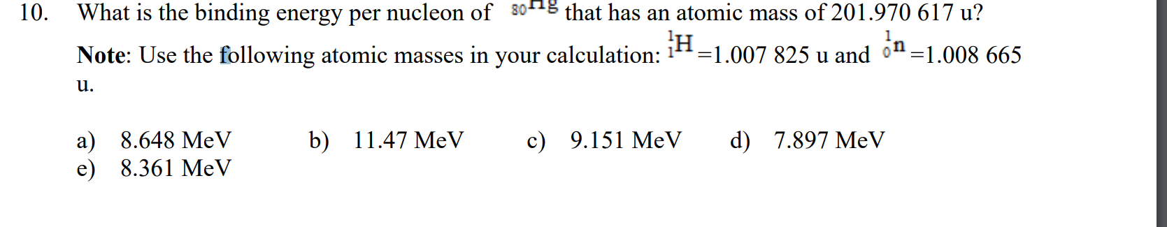 Solved 10. What is the binding energy per nucleon of 80ng | Chegg.com