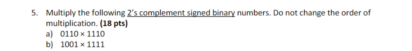 Solved 5. Multiply the following 2's complement signed | Chegg.com