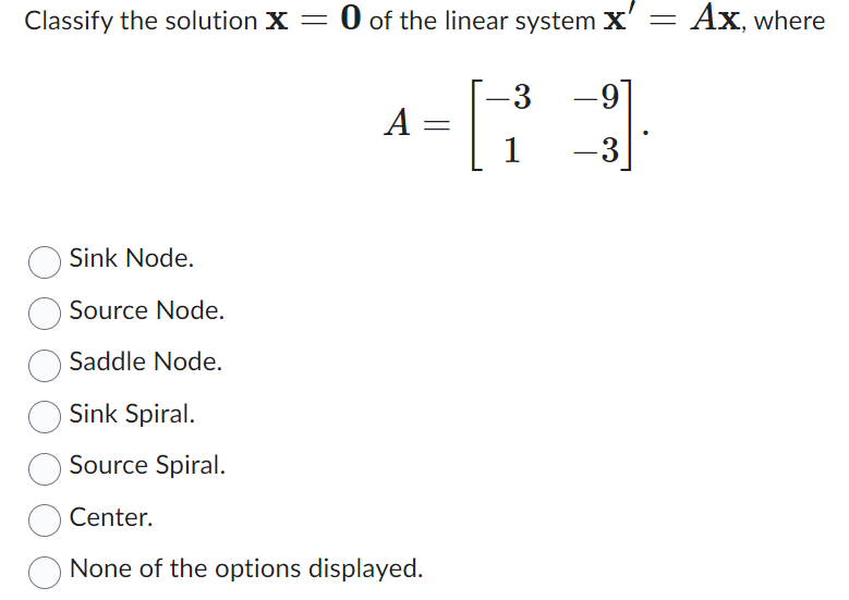 Solved Classify the solution x=0 of the linear system x′=Ax, | Chegg.com