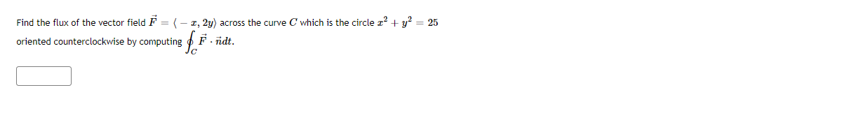 Solved Find the flux of the vector field F= −x,2y across | Chegg.com Solved Find the flux of the vector field F= −x,2y across | Chegg.com