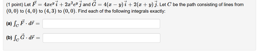 Solved (1 ﻿point) ﻿Let vec(F)=4xeyvec(i)+2x2eyvec(j) ﻿and | Chegg.com