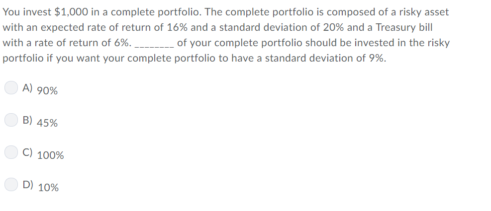 Solved You invest $1,000 in a complete portfolio. The | Chegg.com