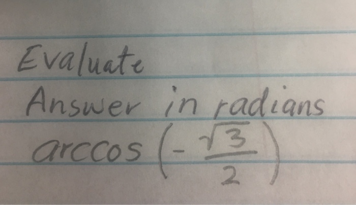 Solved Evaluate Answer in radians arccos (-Squareroot/2) | Chegg.com
