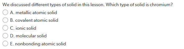 Solved We discussed different types of solid in this lesson. | Chegg.com