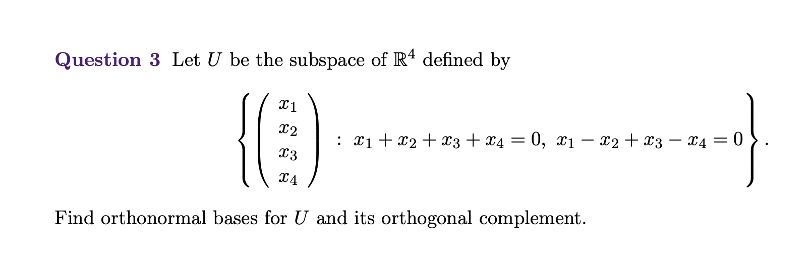 Solved Question 3 Let U be the subspace of R4 defined by | Chegg.com
